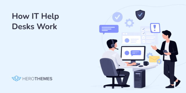 What Is IT Help Desk? Types, Benefits, How Does It Work