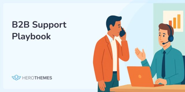 B2B Customer Service: What It Is, Why It Matters and How to Get It Right