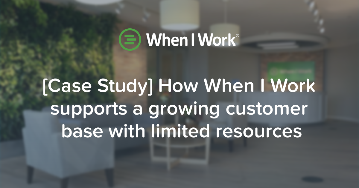 [Case Study] How When I Work supports a growing customer base with...