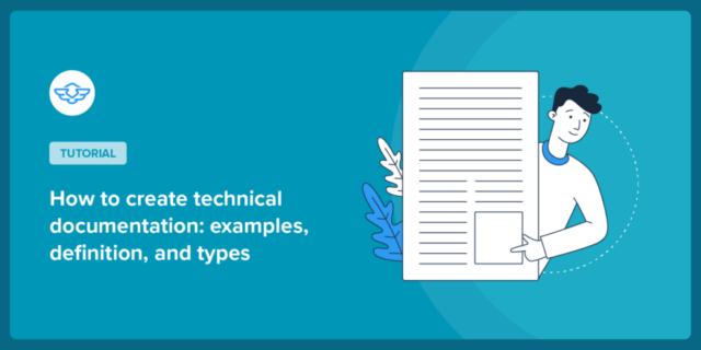 How To Create Technical Documentation (Step-By-Step Guide)