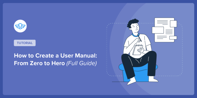 How to Create a User Manual: From Zero to Hero (Full Guide)