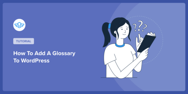 How To Create a WordPress Glossary — Step-By-Step Guide